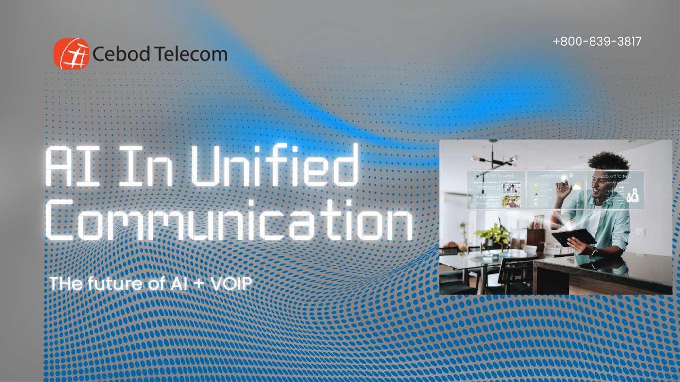 AI in Unified Communication: The Future of AI + VoIP : Cebod Telecom