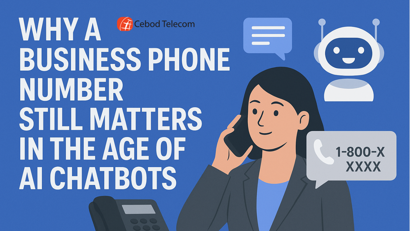 Why Business Phone Numbers Still Matter in the AI Era : Cebod Telecom
